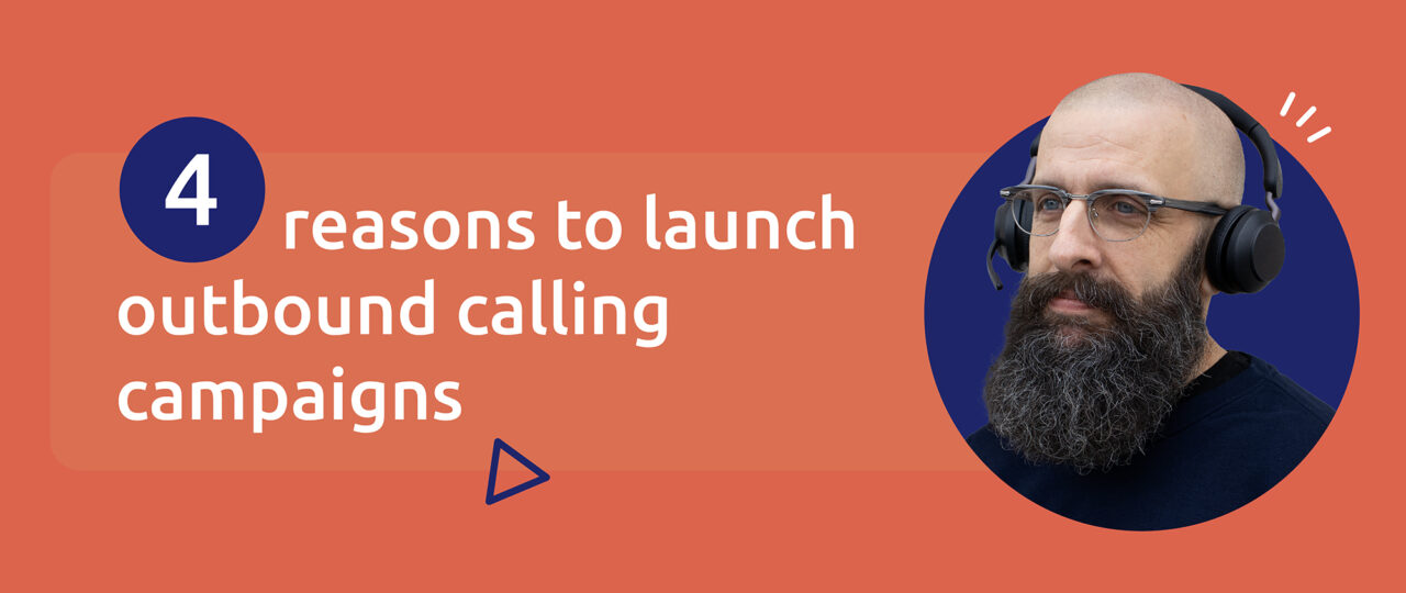 4 reasons to launch outbound calling campaigns | Diabolocom