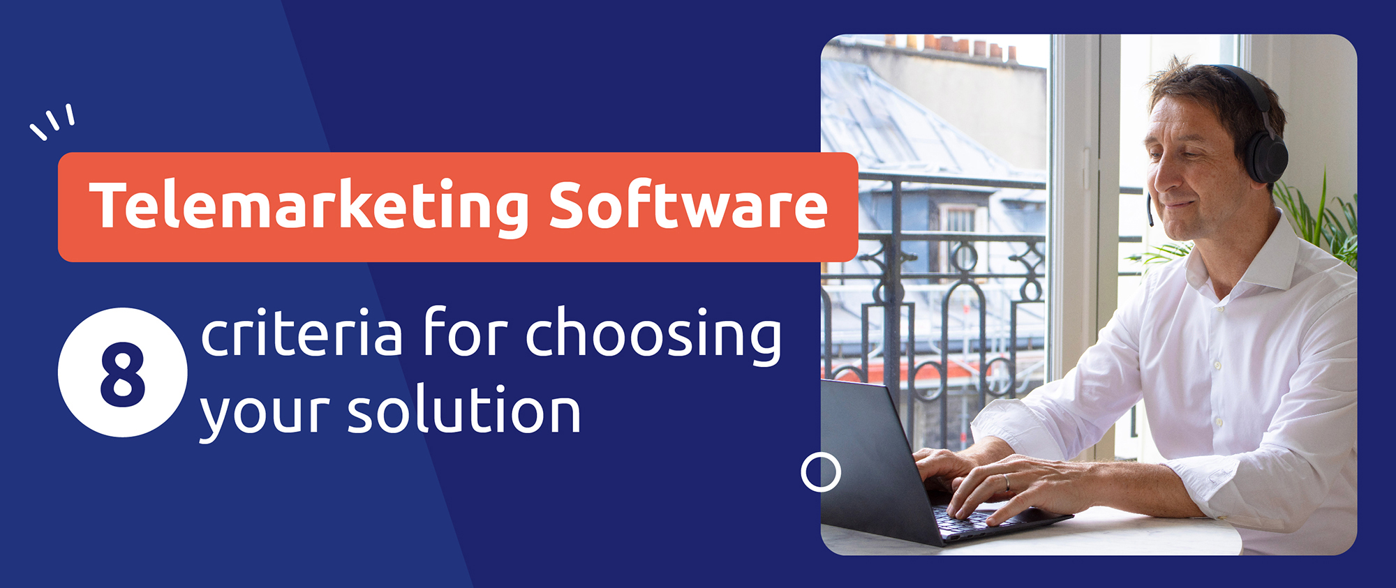 Telemarketing software: 8 criteria for choosing your solution | Diabolocom